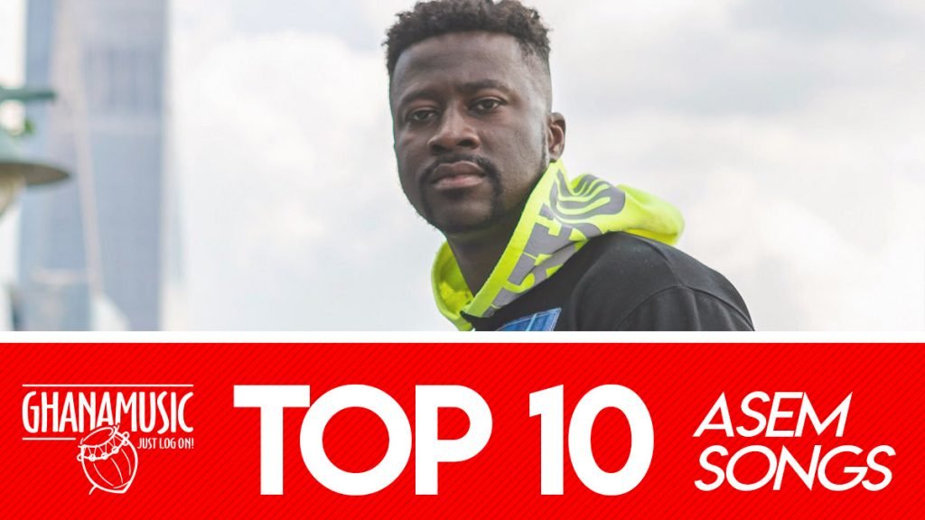 List of Top 10 Asem songs | Ghana Music